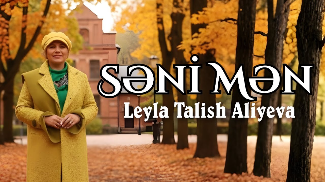 Leyla Talish Aliyeva - Səni Mən - YouTube
