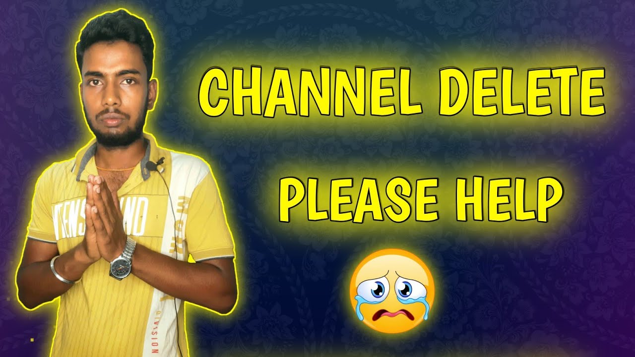 Channel Delete Help Me !! 😭 - YouTube