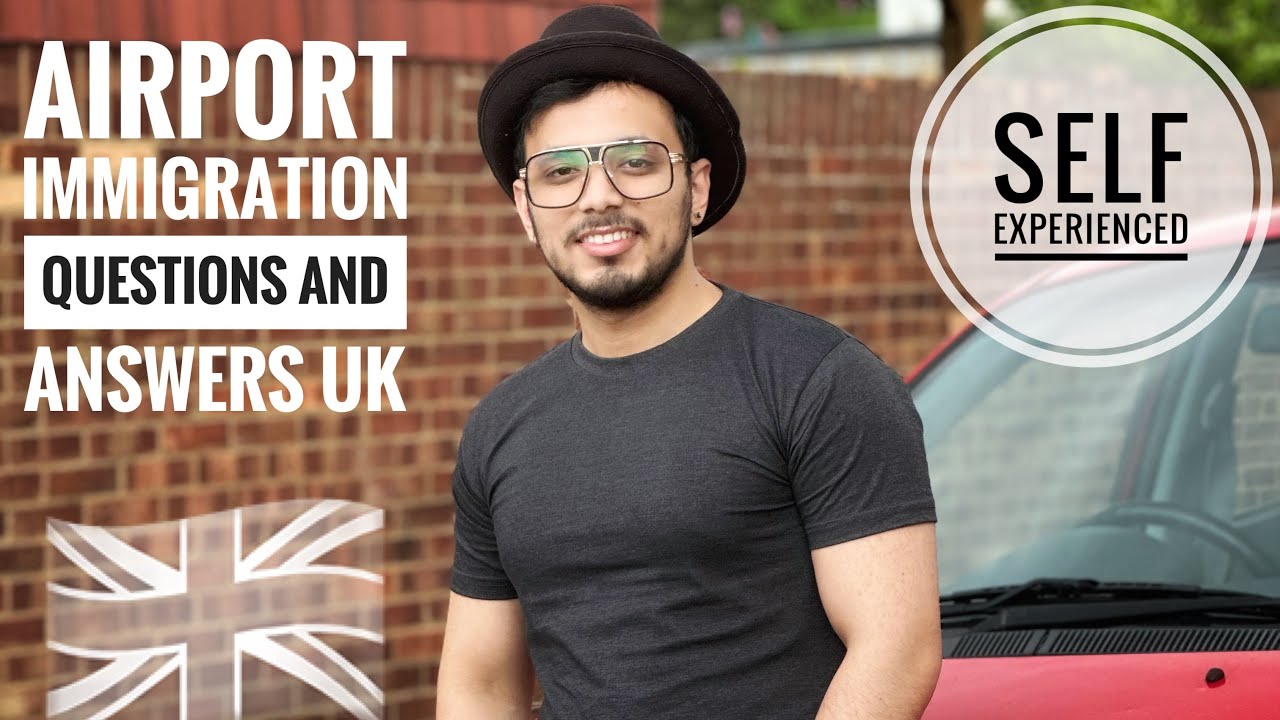 Uk Airport Immigration Questions and Answers |How to Answer ...