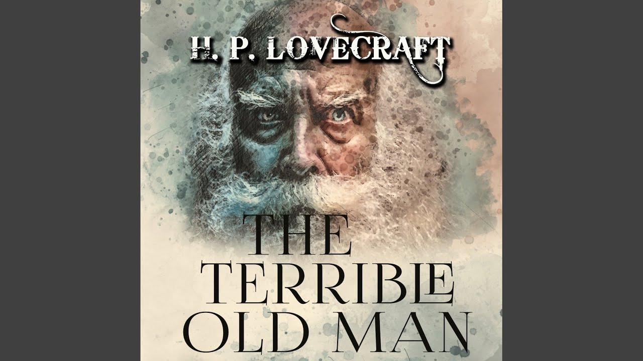 H. P. Lovecraft-The Terrible Old Man_Outro - The Terrible Old Man - YouTube