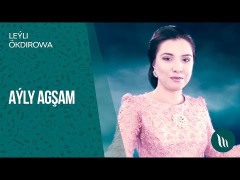 Leýli Ökdirowa - Aýly agşam | 2018