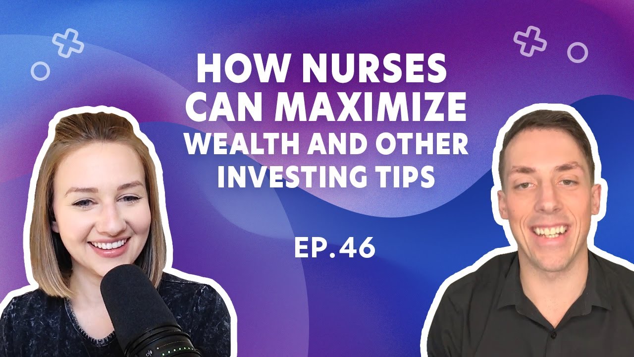 How Nurses Can Maximize Wealth and Other Investing Tips | EP. 46 | Full Episode - YouTube