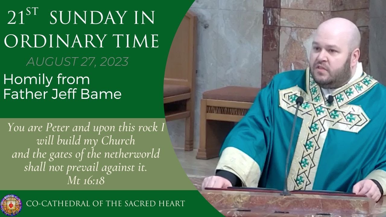 Homily by Father Jeff Bame - Twenty-first Sunday in Ordinary Time ...