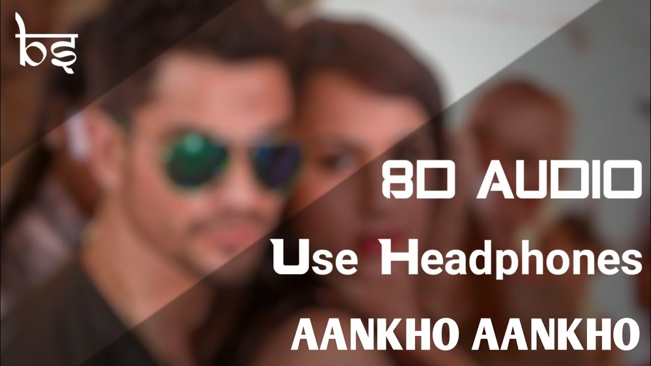 Aankho Aankho | 8D Audio | Bass Boosted | Yo Yo Honey Singh | Bhaag ...