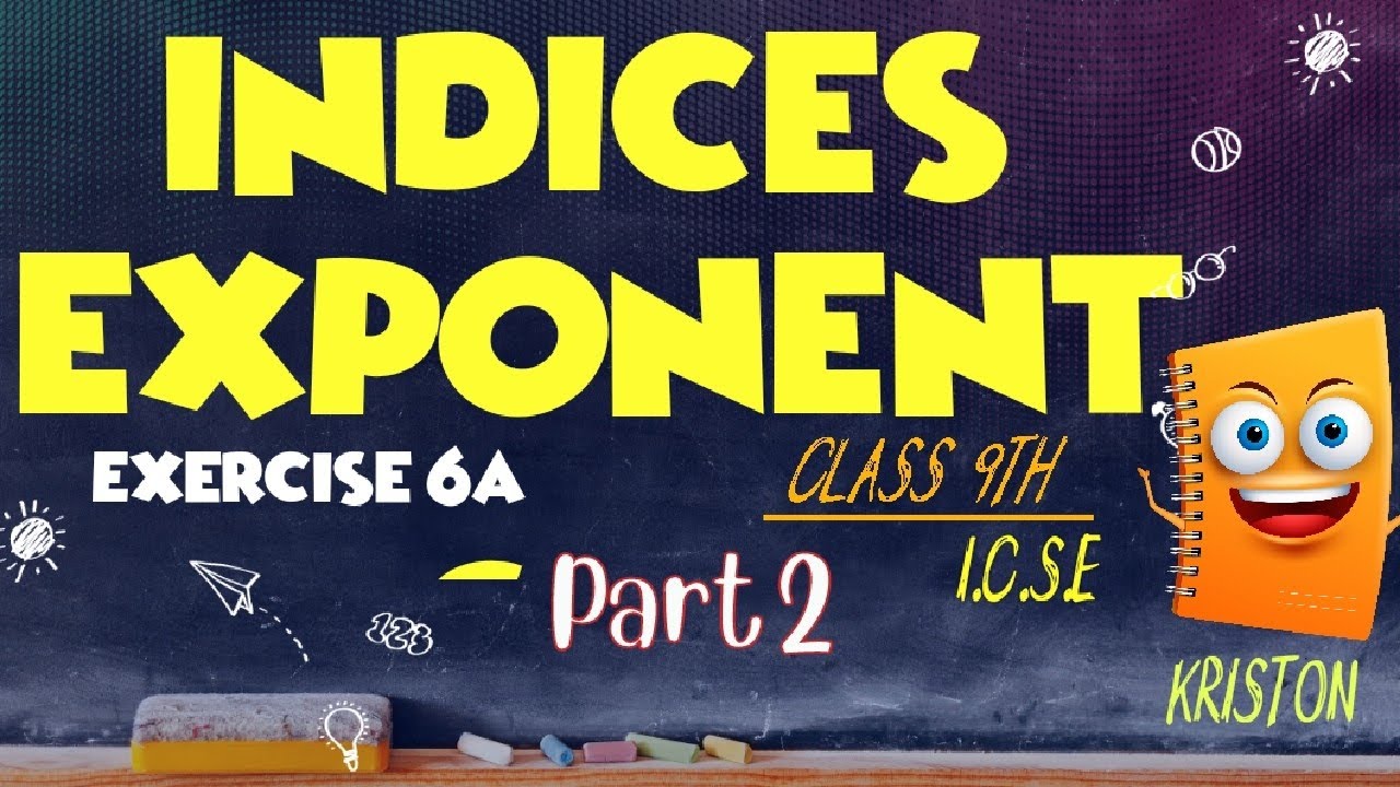 Indices (Exponents) Class 9th ICSE Maths Exercise 6A Part 2 Kriston ...