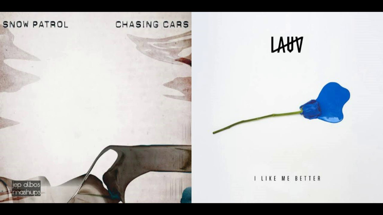 I LIKE ME BETTER x CHASING CARS (Mashup) - Lauv ft. Snow Patrol - YouTube