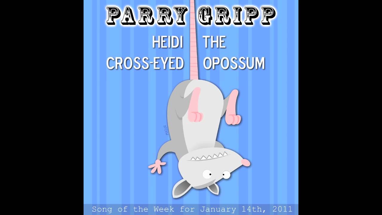 Heidi The Cross-Eyed Opossum - Parry Gripp - YouTube