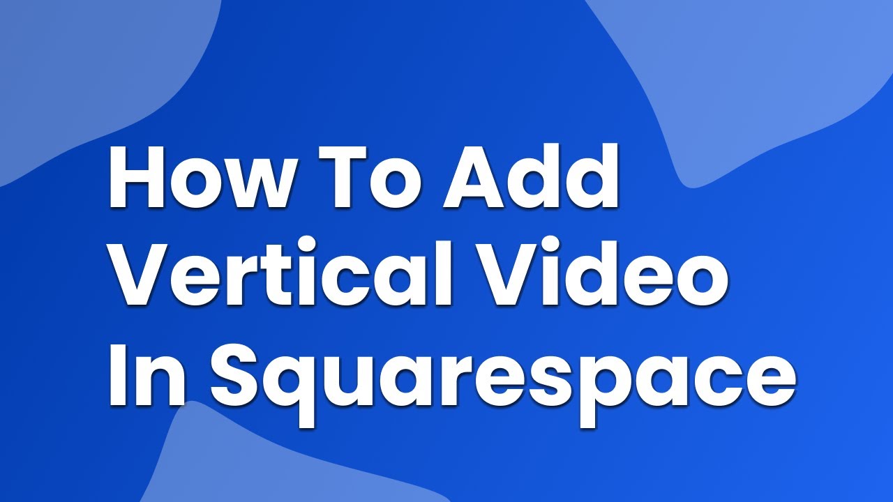 How to Add Vertical Video in Squarespace: A Step-by-Step Guide - YouTube