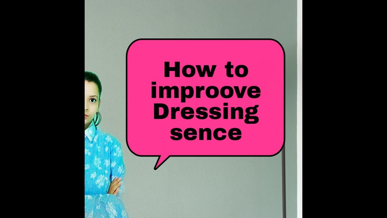 How to improove Dressing Sence.. Tips to improve Dressing sence. - YouTube