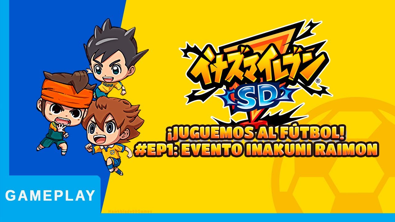 Inazuma Eleven SD: Evento Inakuni Raimon - Episodio 1 - YouTube