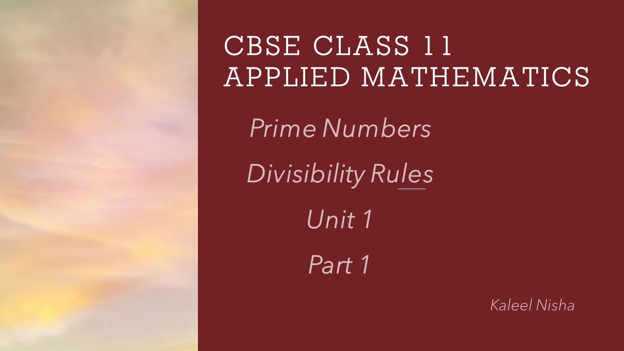 Prime Numbers| Divisibility Rules| Unit 1| Part 1| CBSE Class 11 ...