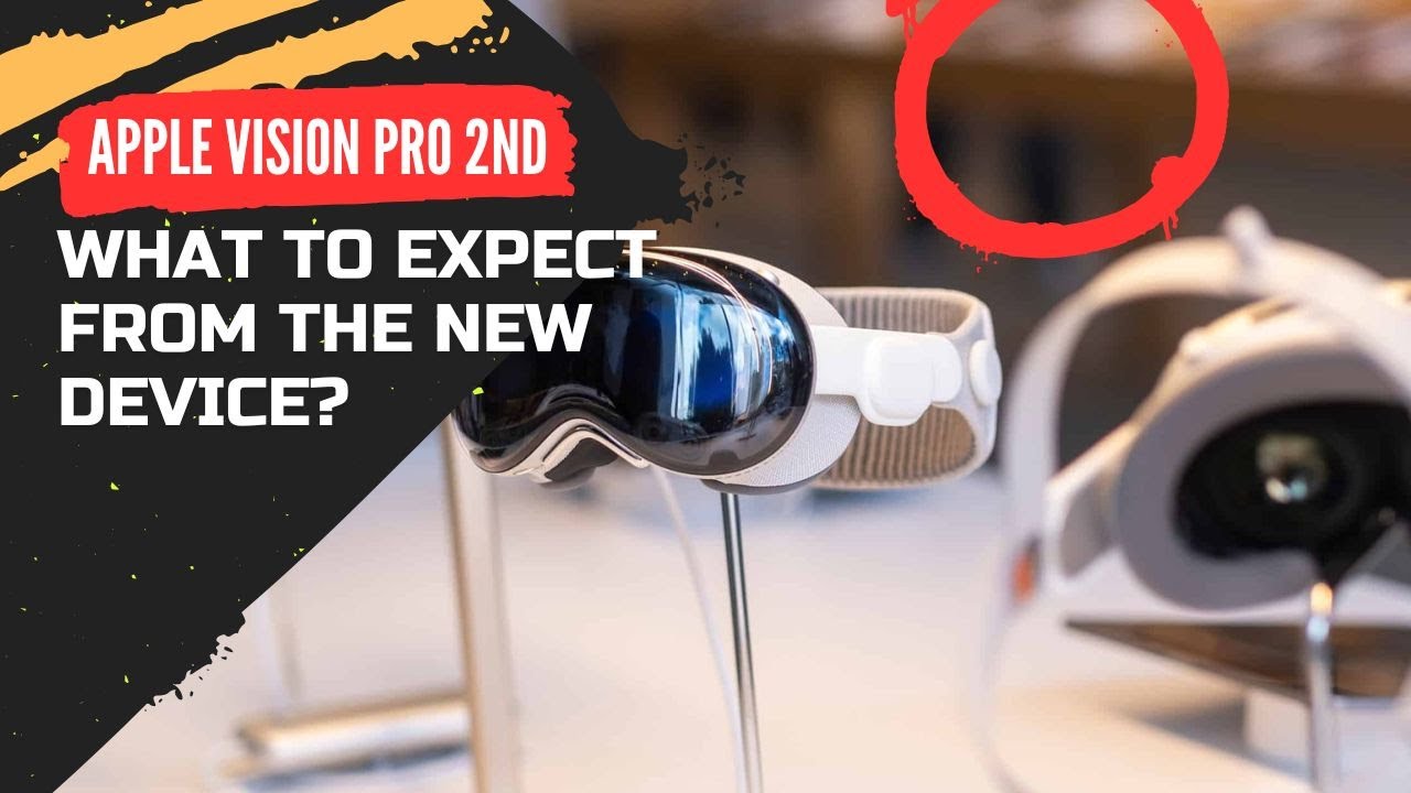 Apple Vision Pro 2nd Generation: What to Expect from the New Device ...