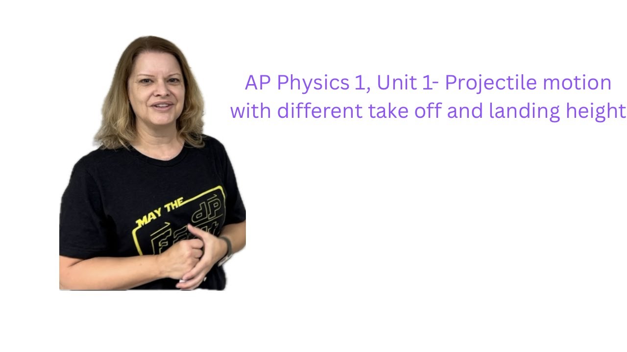AP Physics 1, Unit 1, Projectile Motion With a Difference in Height ...
