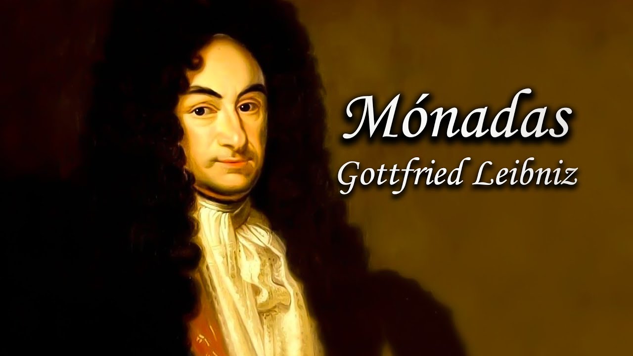 Las mónadas: Gottfried Wilhelm Leibniz - YouTube