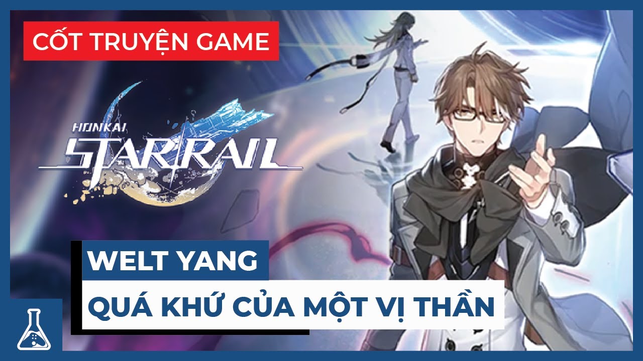 Tiểu Sử Welt Yang - Ông Chú Mạnh Nhất Honkai Star Rail | Cốt Truyện ...