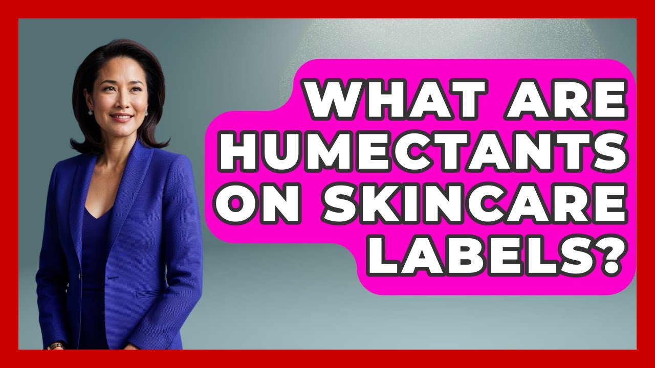 What Are Humectants On Skincare Labels? - Skin Savvy Dermatology - YouTube