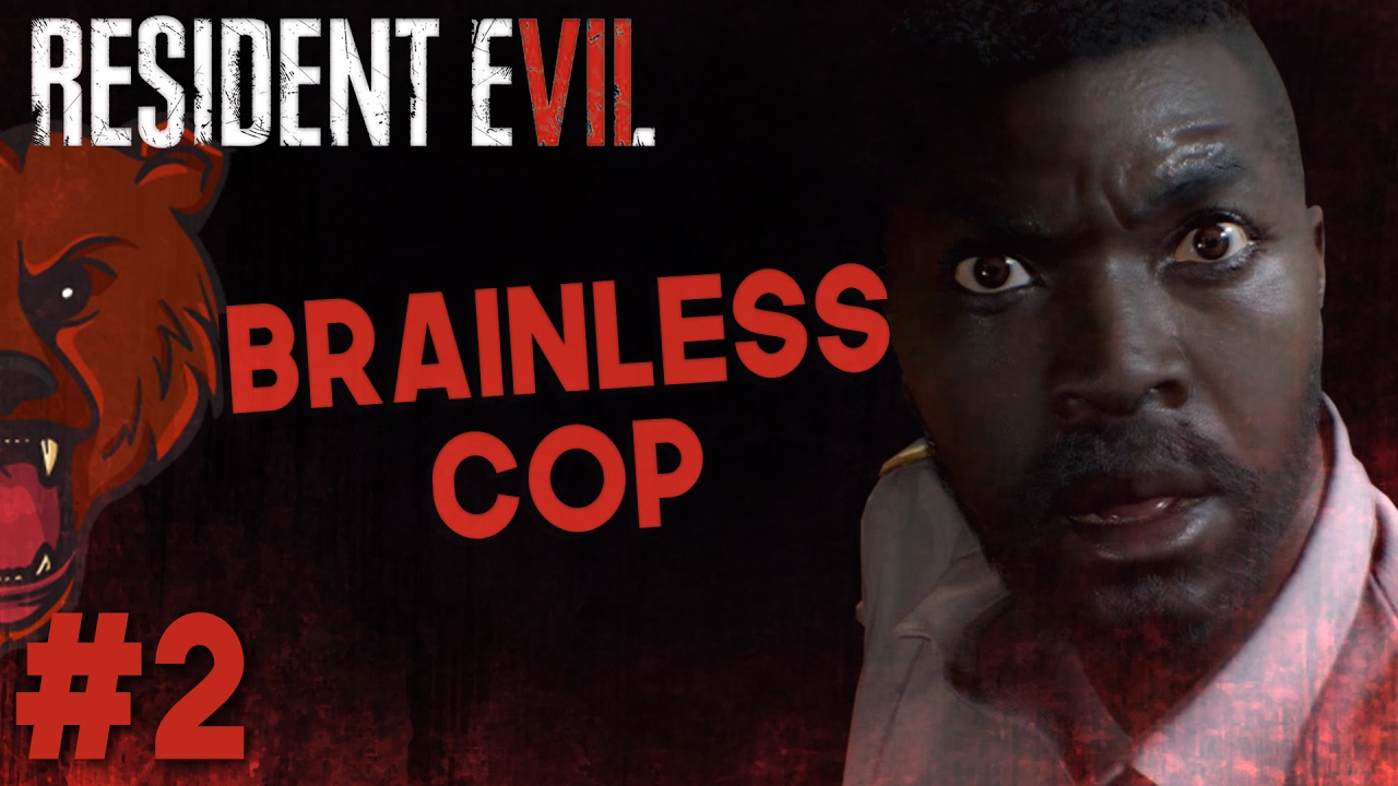 Resident Evil 7 - BRAINLESS COP | Bear of Zeus RE7 Biohazard - Part 2 ...