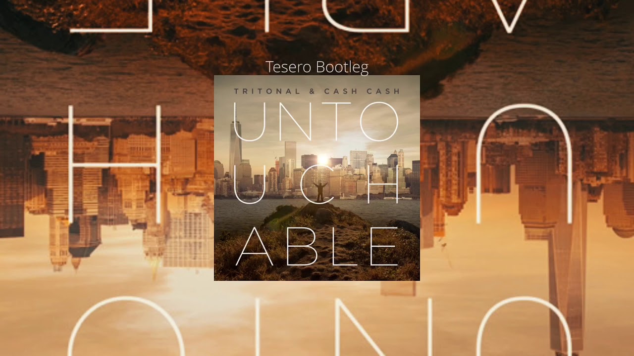 Tritonal x Cash Cash - Untouchable (Tesero Bootleg) - YouTube