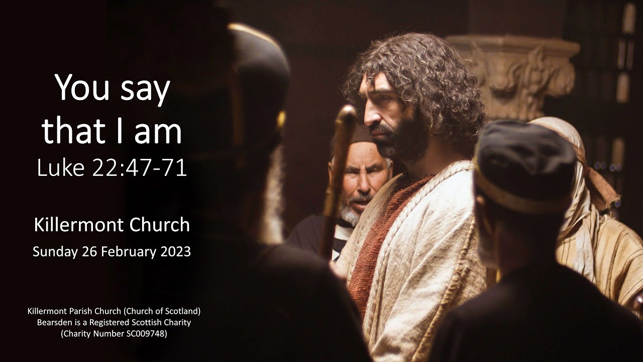You say that I am (Luke 22:47-71) - YouTube