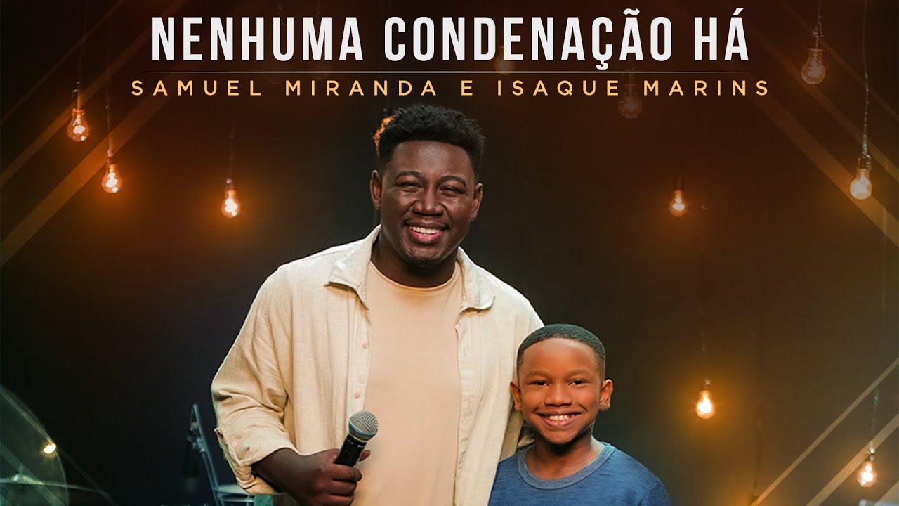 Samuel Miranda e Isaque Marins - Nenhuma Condenação Há (Ao Vivo) # ...