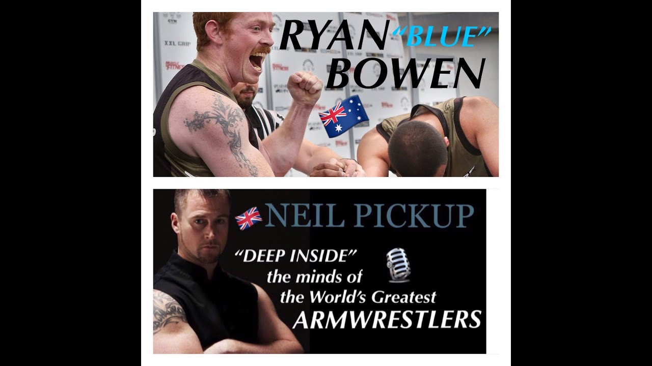 RYAN "BLUE" BOWEN - AUSTRALIA'S BEST ARMWRESTLER ? EXCLUSIVE INTERVIEW ...