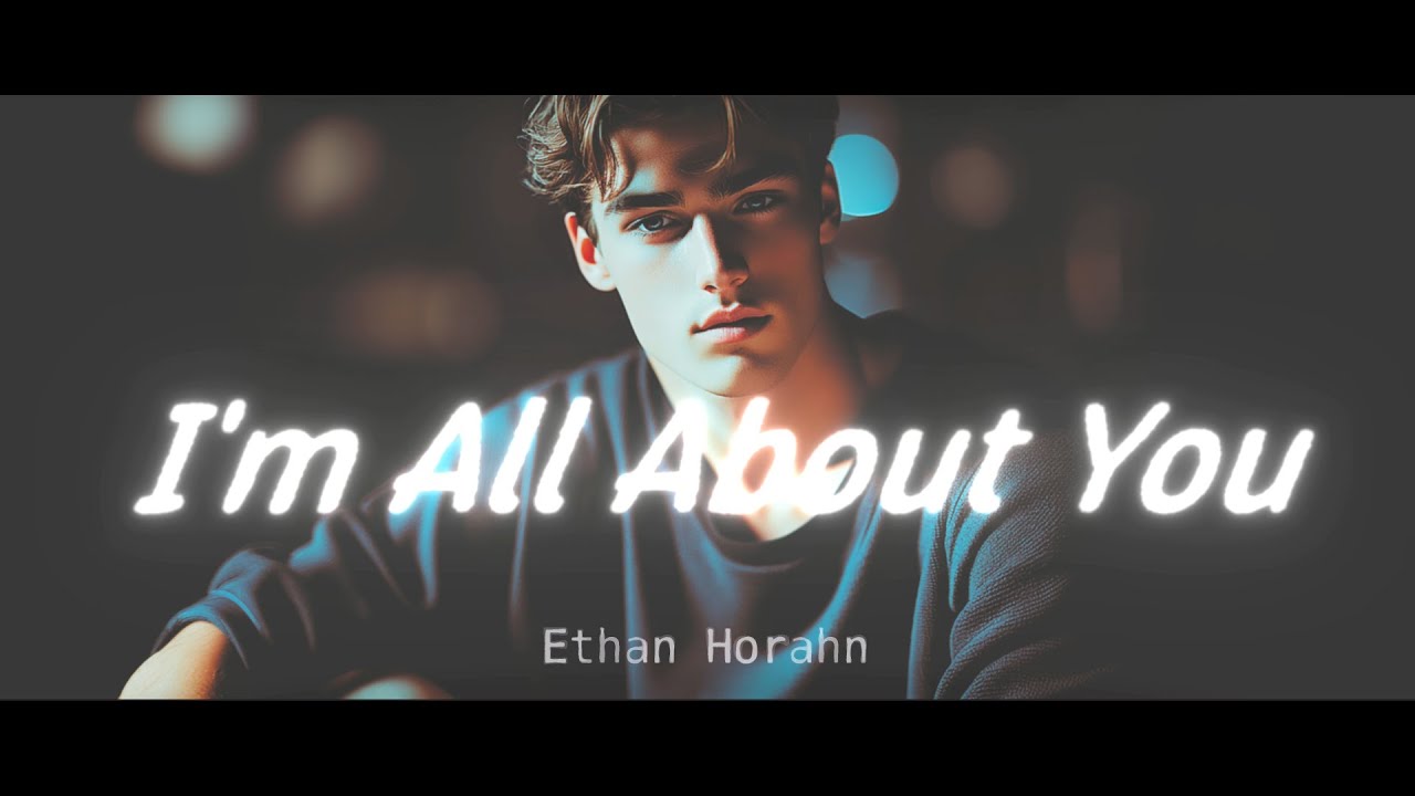 Ethan Horahn - I'm All About You - YouTube Music