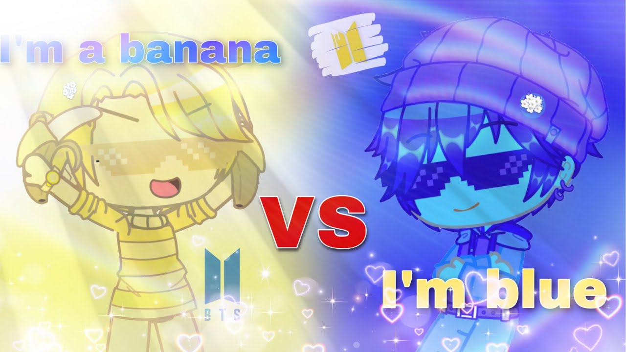 BTS || I’m a banana vs I’m blue || Gacha Club || Gacha Munchy_YT - YouTube