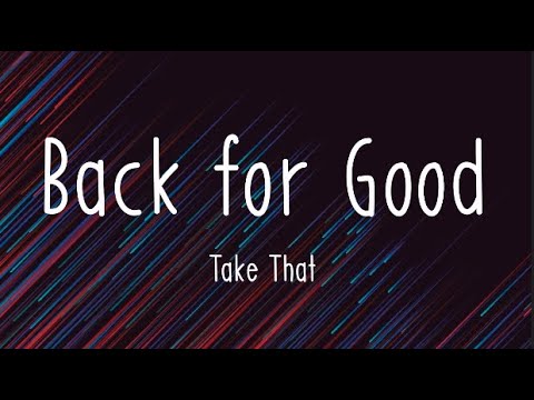 BACK FOR GOOD | TAKE THAT - YouTube