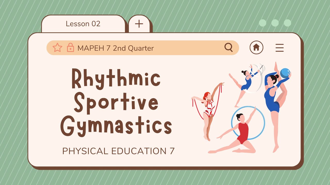 PE 7: Lesson 2: Rhythmic Sportive Gymnastics | 2nd Quarter - YouTube