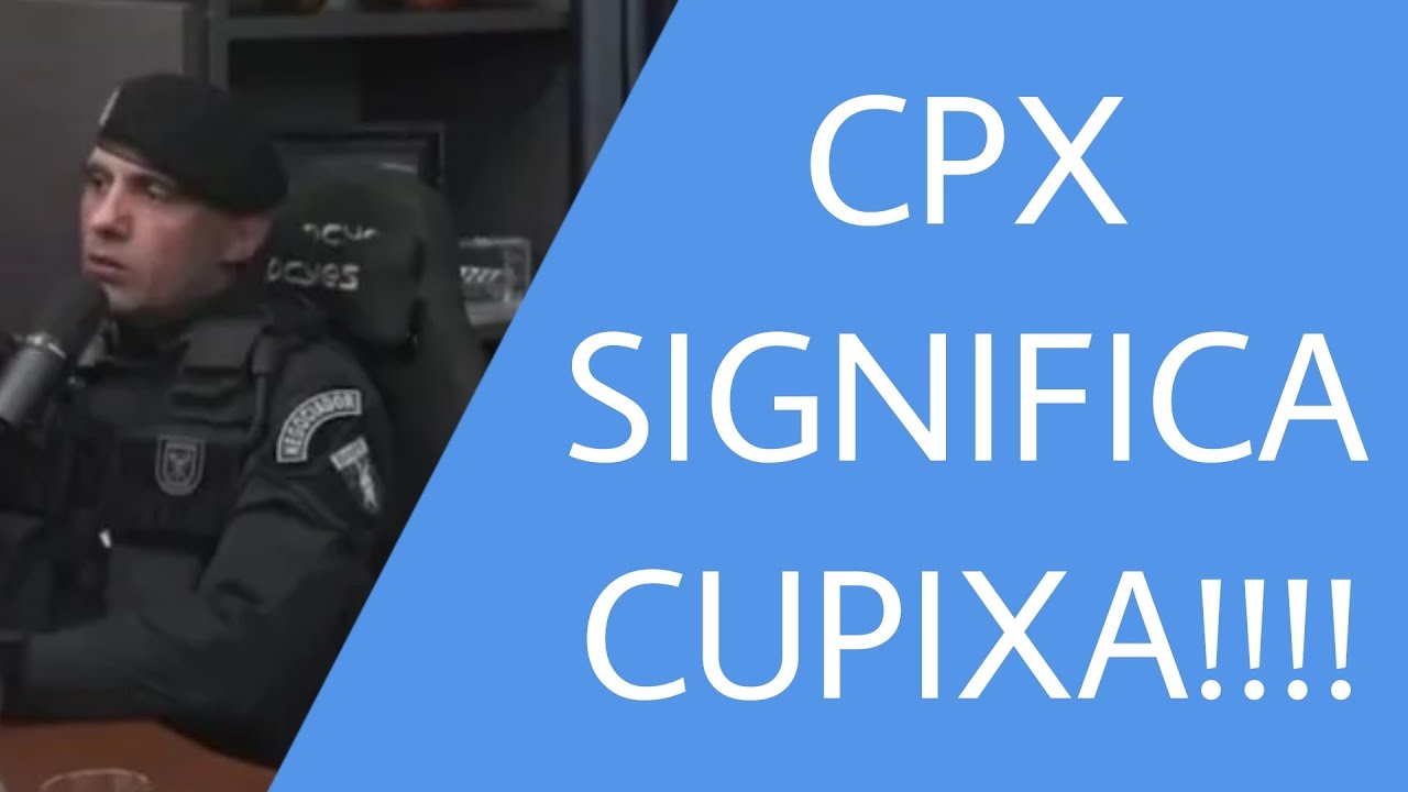 Policial explica o que significa cpx - YouTube