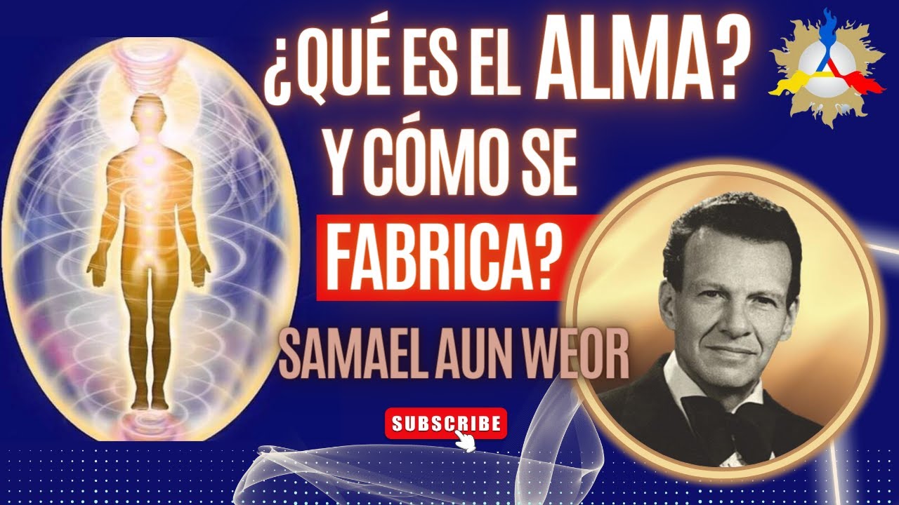¿Qué es el ALMA y Cómo se Fabrica? | Samael Aun Weor - YouTube