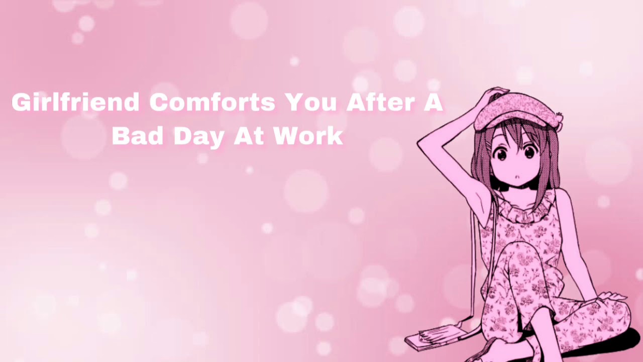Girlfriend Comforts You After A Bad Day At Work (F4M) - YouTube