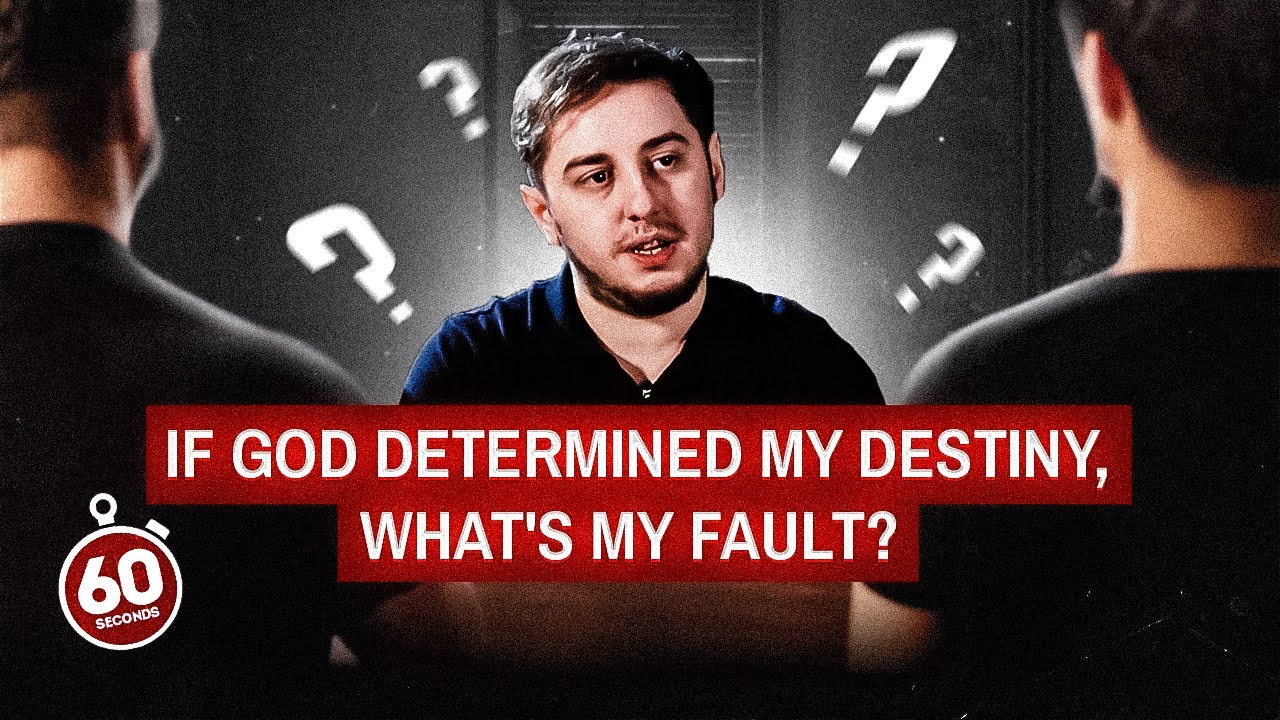 If God Determined My Destiny, What's My Fault? - YouTube
