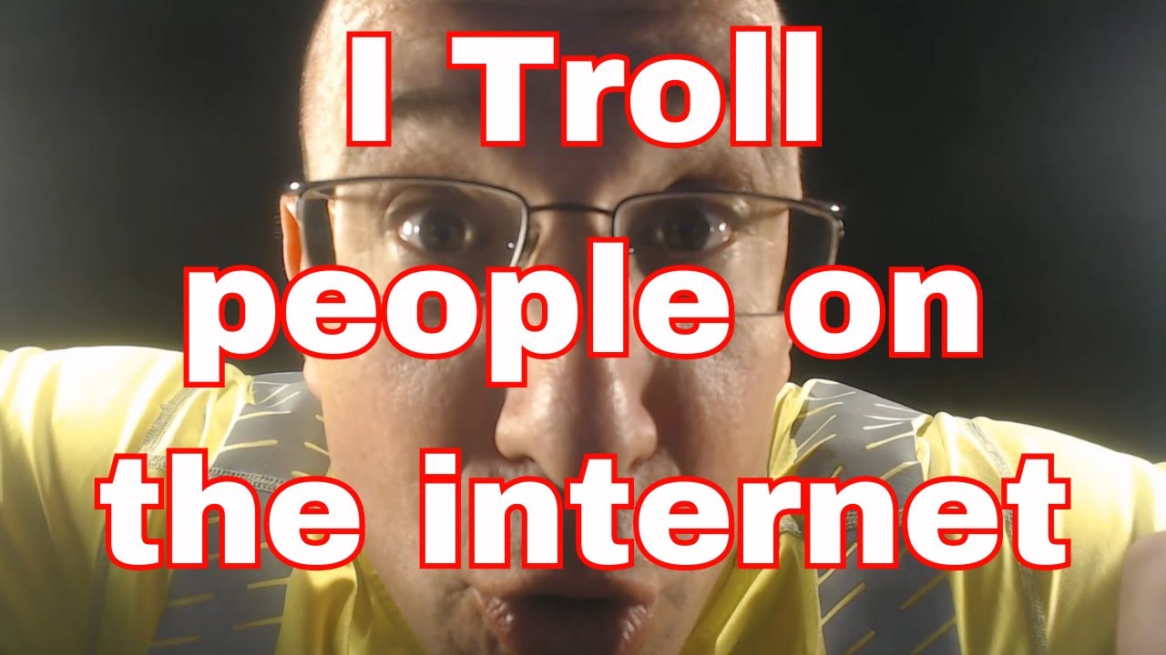 I troll people on the internet - YouTube