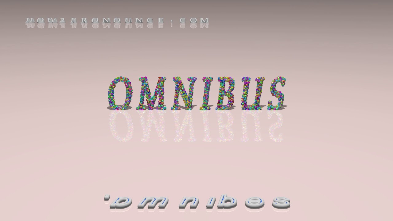 omnibus - pronunciation + Examples in sentences and phrases - YouTube