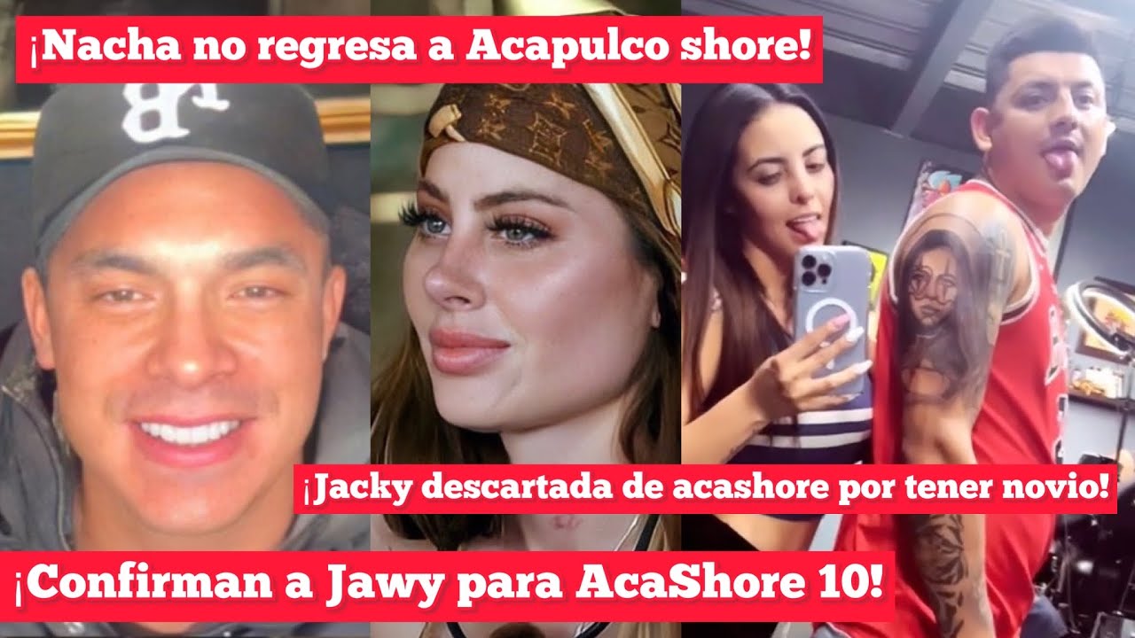 ¡Confirman a Jawy para Acashore 10! • ¡Nacha no vuelve a Acashore ...
