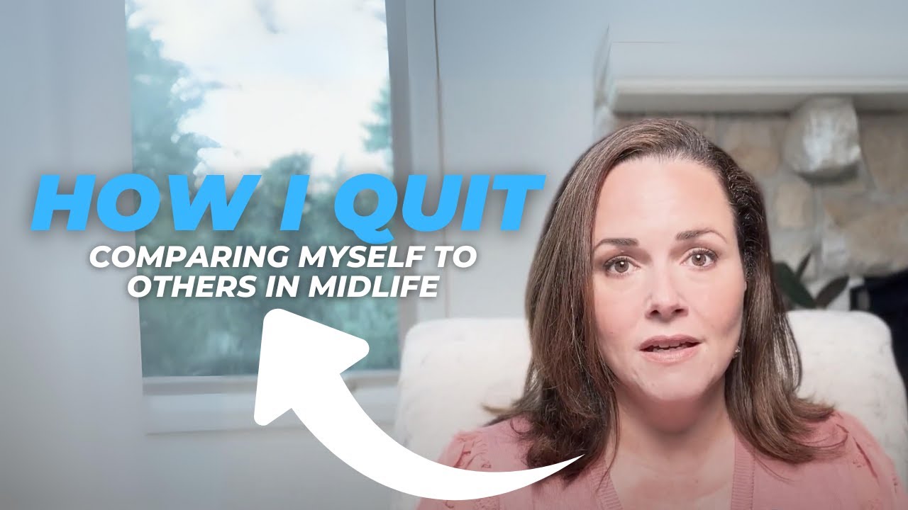 Its Time to STOP Toxic Midlife Comparisons! - YouTube