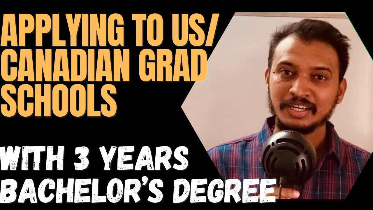Applying to US/Canadian grad schools with 3 years bachelor’s degree # ...