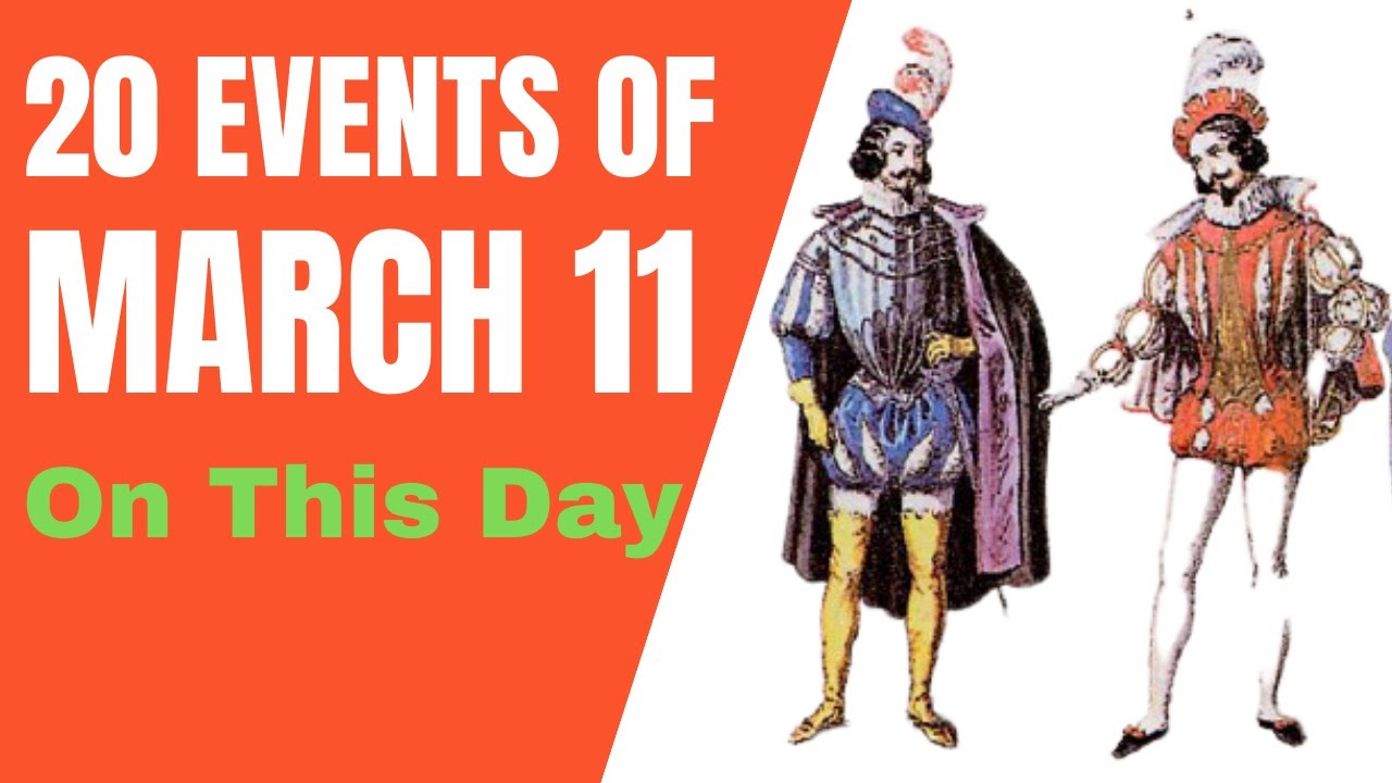 20 events of March 11th - On this day events in History - YouTube