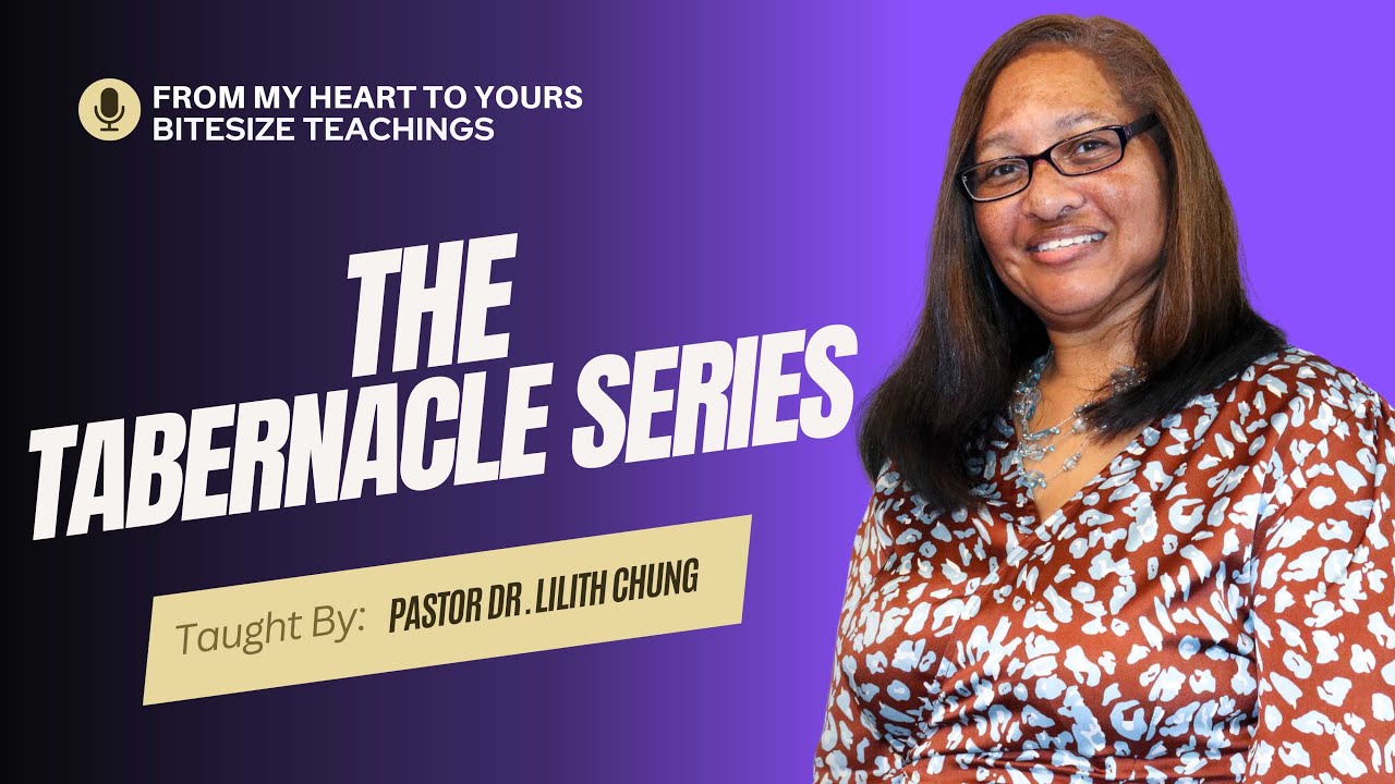 Pastor Lilith Chung - The Tabernacle Series: Episode 1 - YouTube