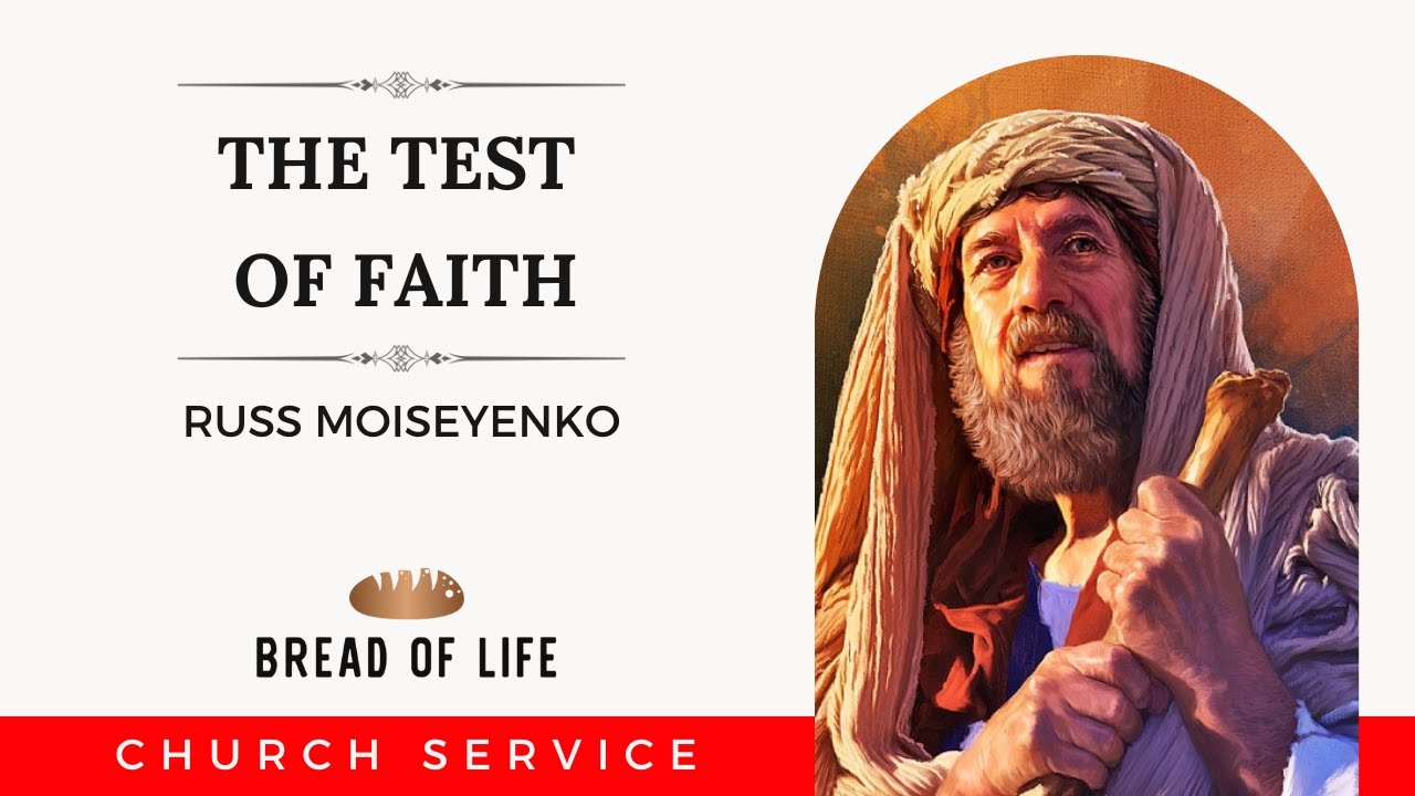 The Test of Faith | Russ Moiseyenko | Bread of Life - YouTube