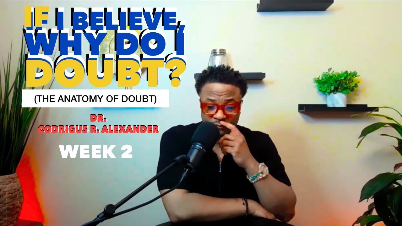If I Believe Why Do I Doubt? (The Anatomy of Doubt) Week 2 - YouTube