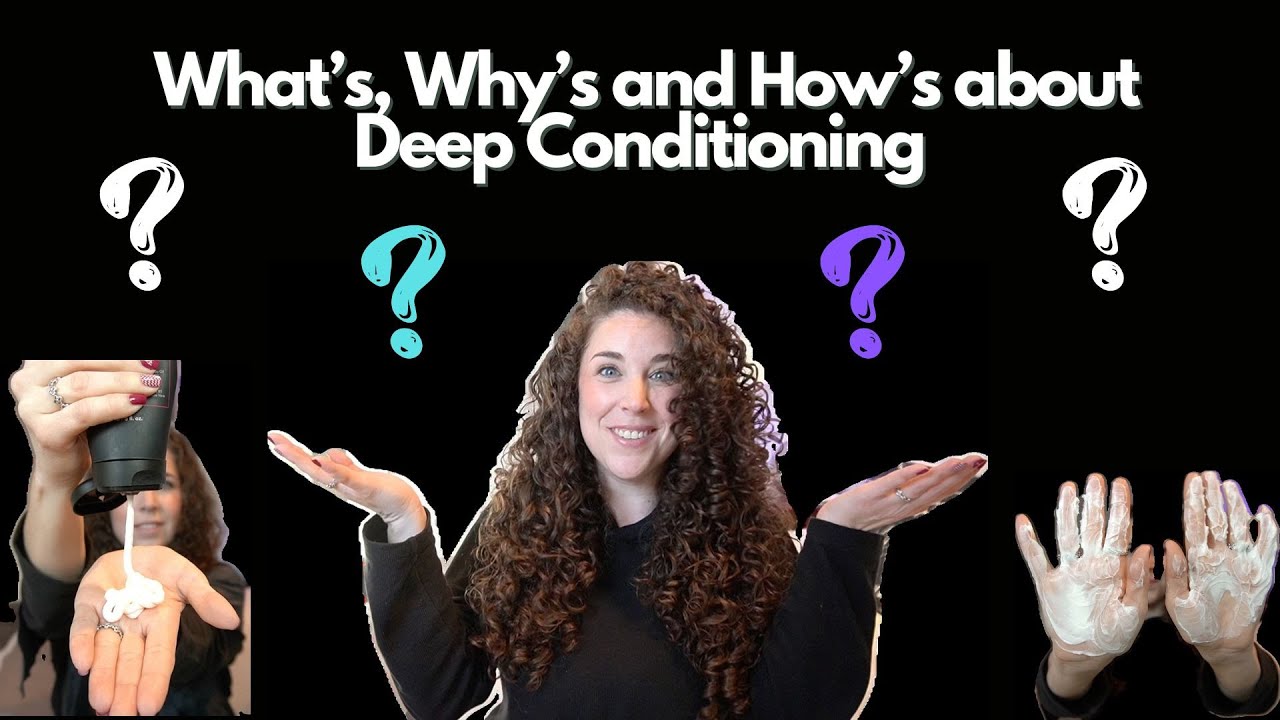 Answering all the Why, What & How's about Deep Conditioning. Deep ...