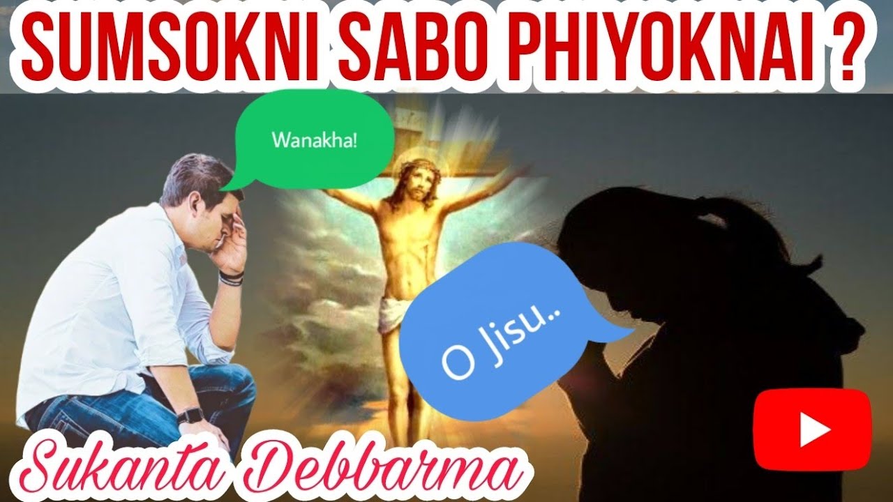 Sumsokni Sabo Phiyoknai? | Who will save us from SIN? | Sukanta Debbarma - YouTube