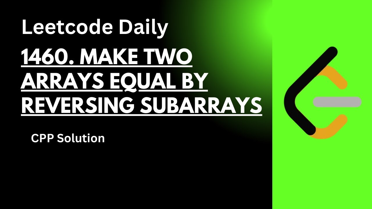 1460 Make Two Arrays Equal By Reversing Subarrays Leetcode Daily 1273