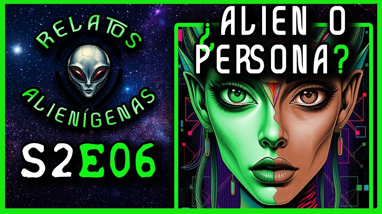 ¿Alien o Persona? 👽 #6 (S.2) | Relatos Alienígenas Podcast - YouTube