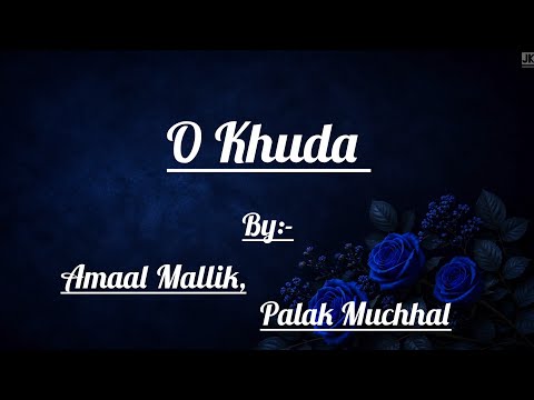 O Khuda (lyrics) | Hero | Amaal Mallik & Palak Muchhal | JK music muse:)
