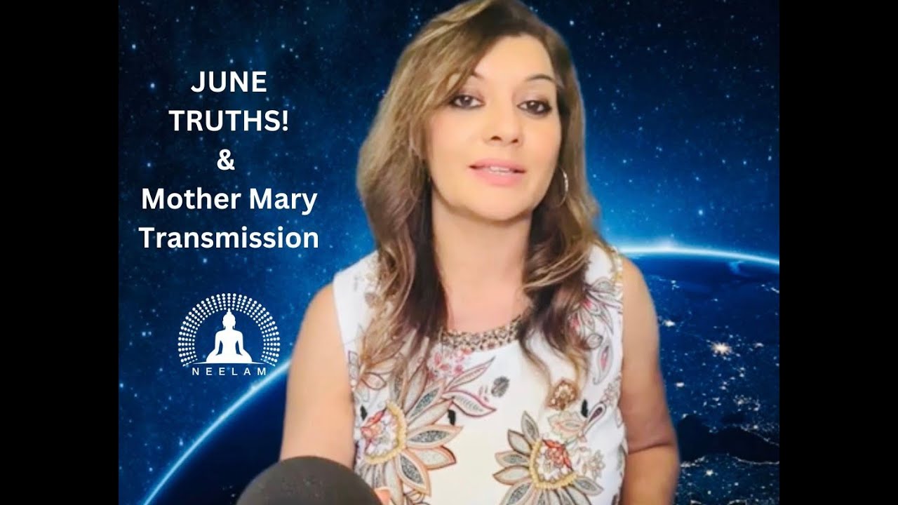 June Truths & Mother Mary Transmission - YouTube