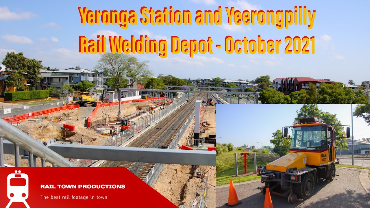 Yeronga Station and Yeerongpilly Rail Welding Depot - October 2021 ...