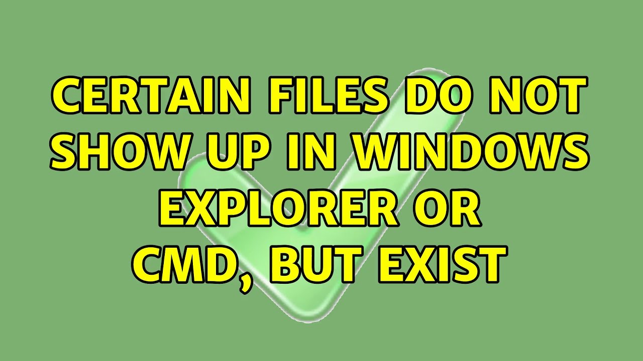 Certain files do not show up in Windows Explorer or cmd, but exist (2 ...